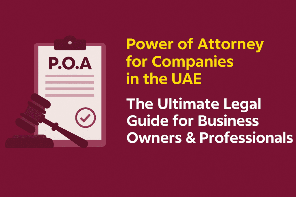 Power of Attorney for Company in UAE | Business Legal Guide